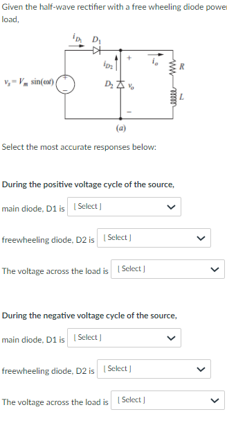 Solved Given the half-wave rectifier with a free wheeling | Chegg.com