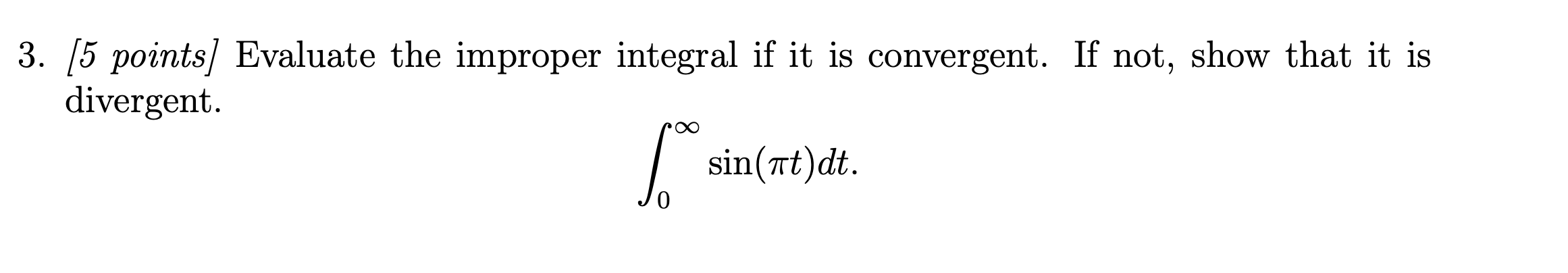 Solved [5 ﻿points] ﻿Evaluate the improper integral if it is | Chegg.com
