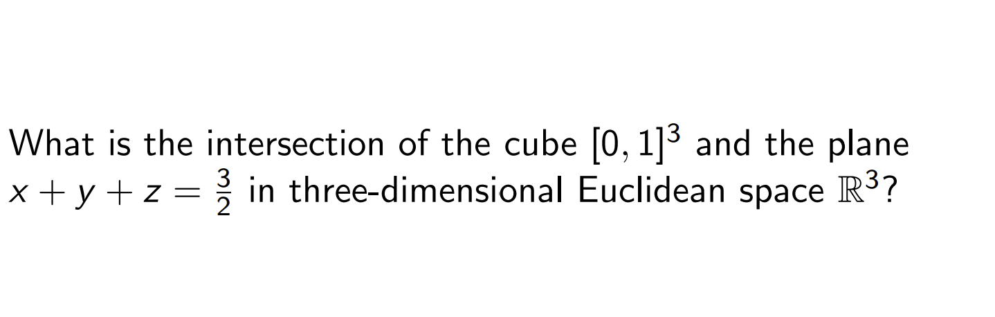 Solved What is the intersection of the cube [0,1]3 and the | Chegg.com