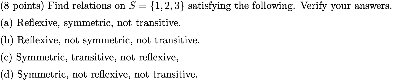 Solved (8 points) Find relations on S={1,2,3} satisfying the | Chegg.com