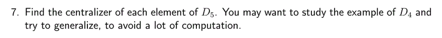 Solved 7. Find the centralizer of each element of D5. You | Chegg.com