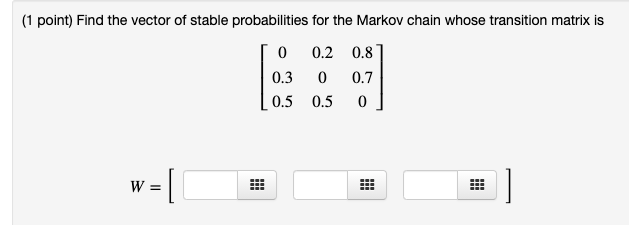 Solved (1 point) Find the vector of stable probabilities for | Chegg.com