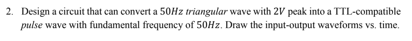 Solved 2. Design a circuit that can convert a 50 Hz | Chegg.com