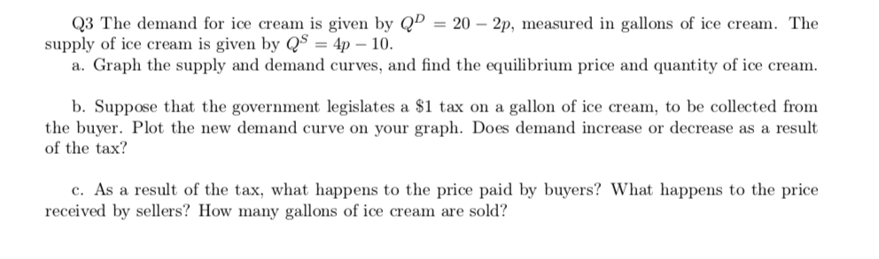 Solved Q3 The demand for ice cream is given by QD = 20 - 2p, | Chegg.com