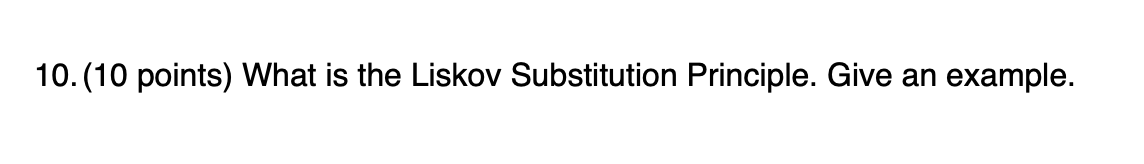 Solved 10. (10 points) What is the Liskov Substitution | Chegg.com