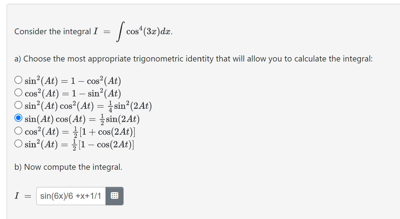Solved Consider the integral I=∫cos4(3x)dx. a) Choose the | Chegg.com