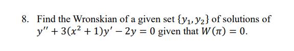 Solved 8. Find the Wronskian of a given set \\( | Chegg.com