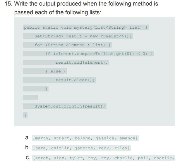Solved 15. Write the output produced when the following | Chegg.com
