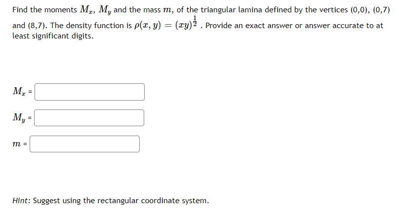 Solved Find the moments Mx,My and the mass m, of the | Chegg.com