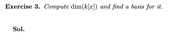 Solved Exercise 3. Compute dim(k[x]) and find a basis for | Chegg.com