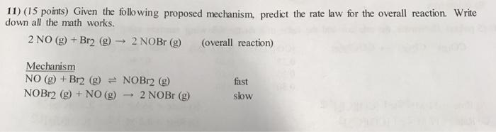 Solved Given the following proposed mechanism, predict the | Chegg.com