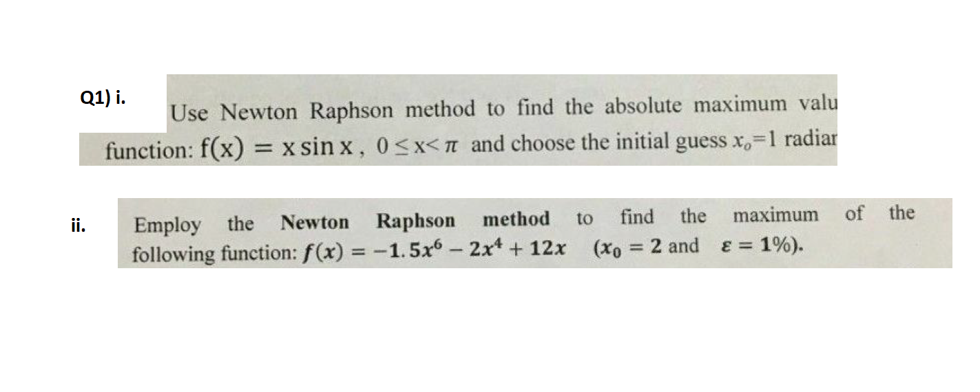 Solved Q1) i. Use Newton Raphson method to find the absolute | Chegg.com