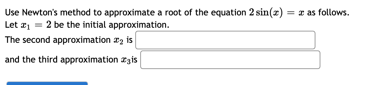 Solved Use Newton's method to approximate a root of the | Chegg.com