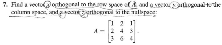 Solved 7. Find a vector X orthogonal to the row space of A, | Chegg.com