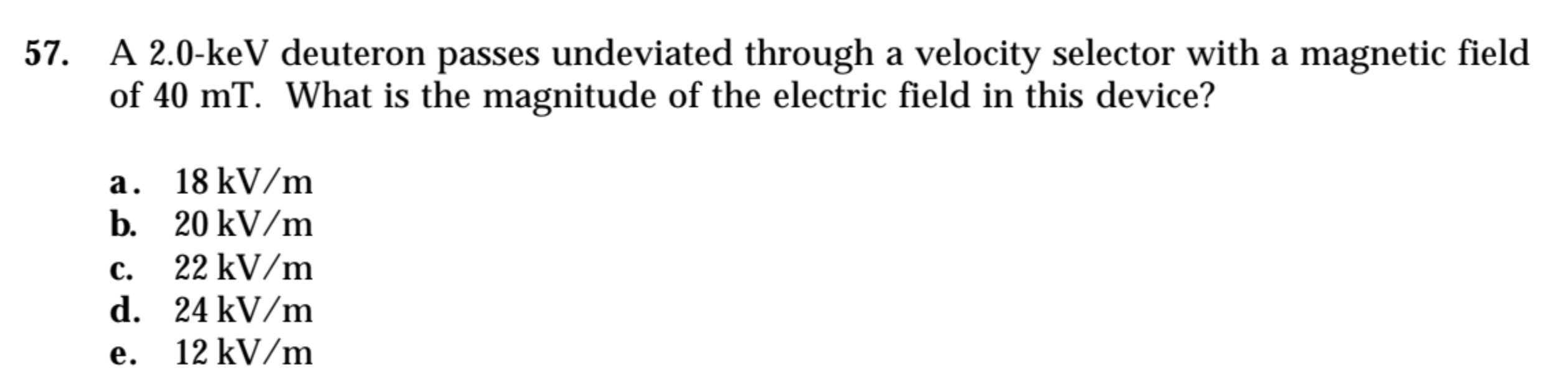 Solved 57. A 2.0-keV deuteron passes undeviated through a | Chegg.com