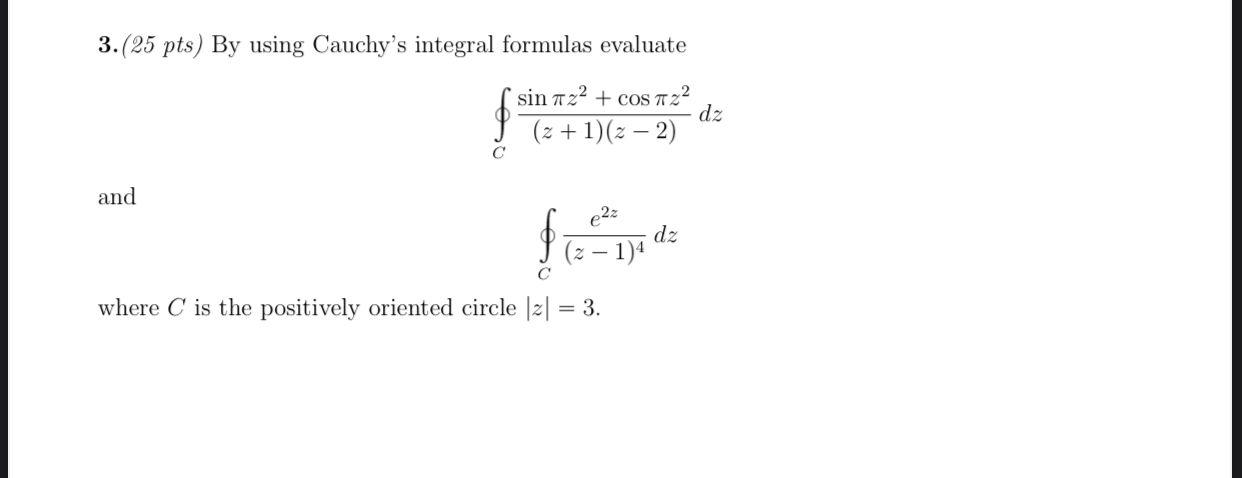Solved 3.(25 pts) By using Cauchy's integral formulas | Chegg.com