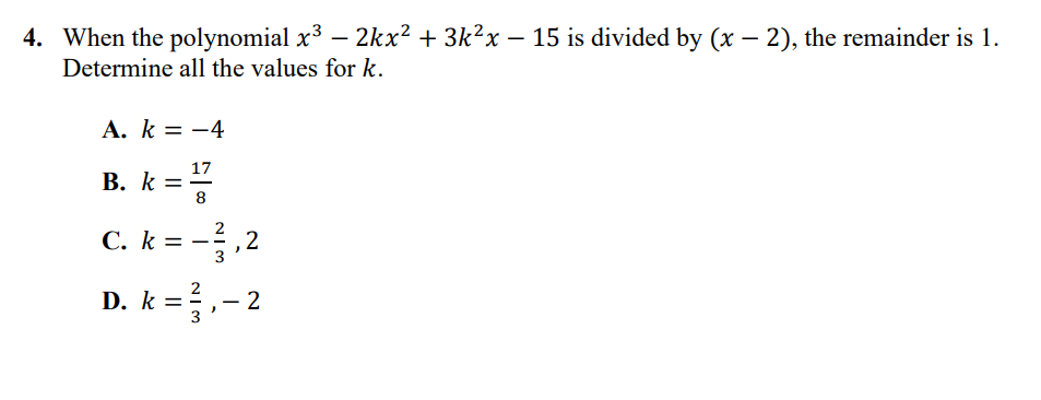 Solved 4. When the polynomial x3−2kx2+3k2x−15 is divided by | Chegg.com