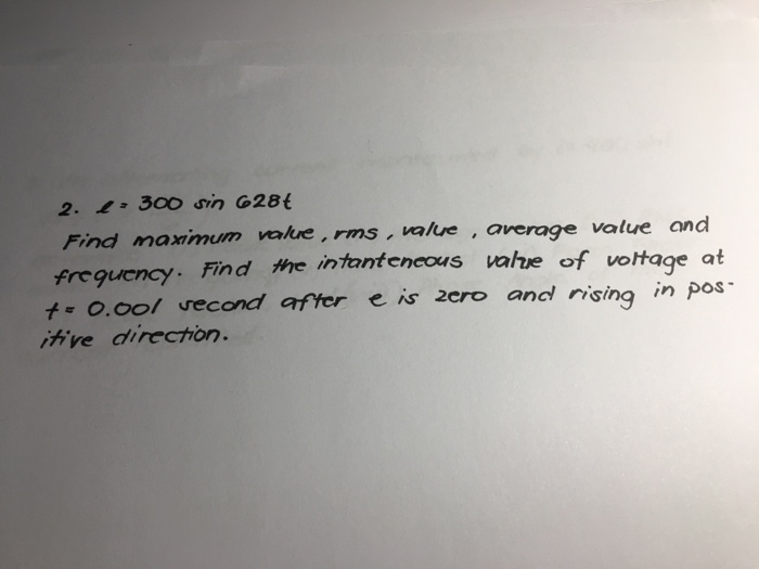 Solved L = 300 sin 628t Find maximum value, rms, value, | Chegg.com