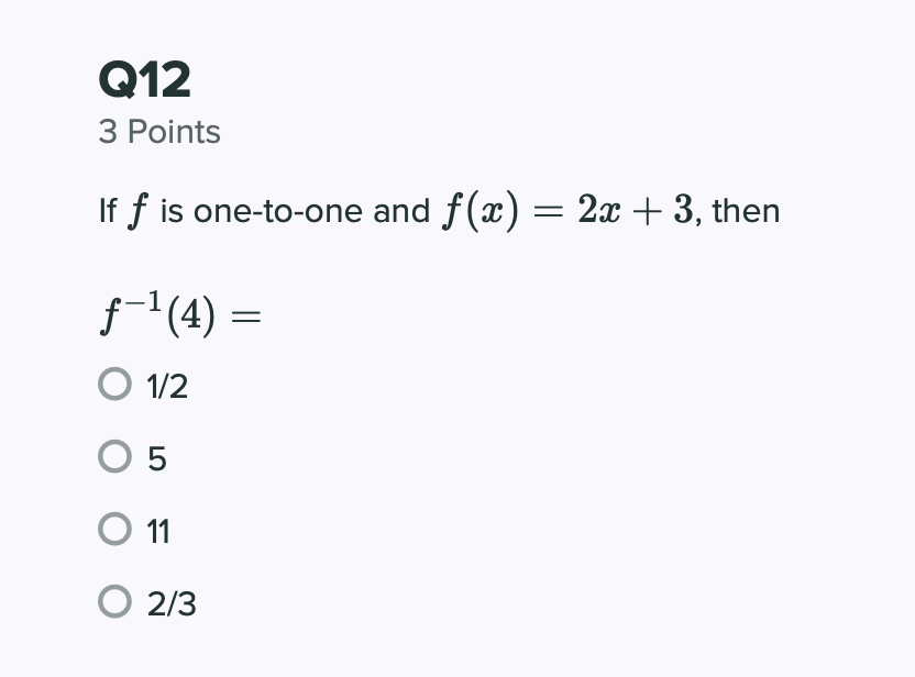 Solved Q12 3 Points If f is one-to-one and f(x)=2x+3, then | Chegg.com