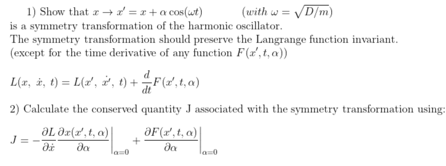 Solved 1) Show that x→x' = x + a cos(wt) is a symmetry | Chegg.com