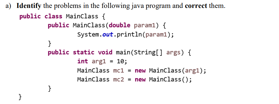 Solved a) Identify the problems in the following java | Chegg.com