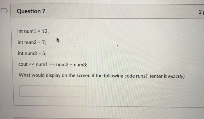 Solved DI Question 7 int num1 12; int num2-7; int num3 5; | Chegg.com