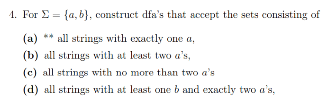 Solved 4. For = {a,b}, construct dfa's that accept the sets | Chegg.com