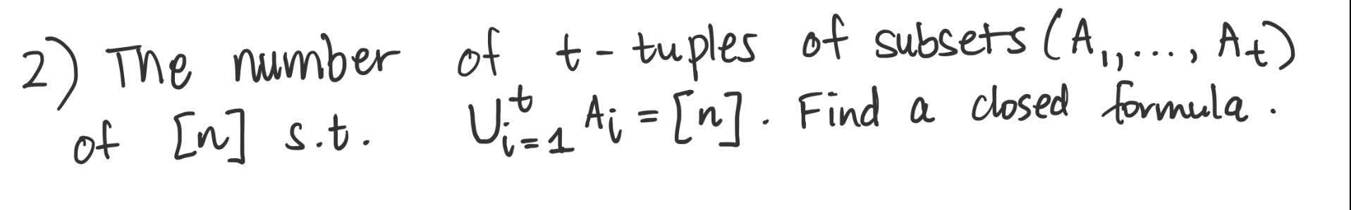 Solved 2) The number of t-tuples of subsets (A1,…,At) of [n] | Chegg.com