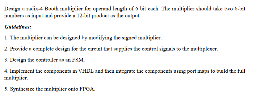 Solved Design a radix-4 Booth multiplier for operand length | Chegg.com