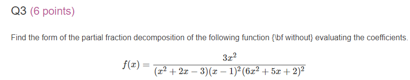 Solved Q3 (6 points) Find the form of the partial fraction | Chegg.com
