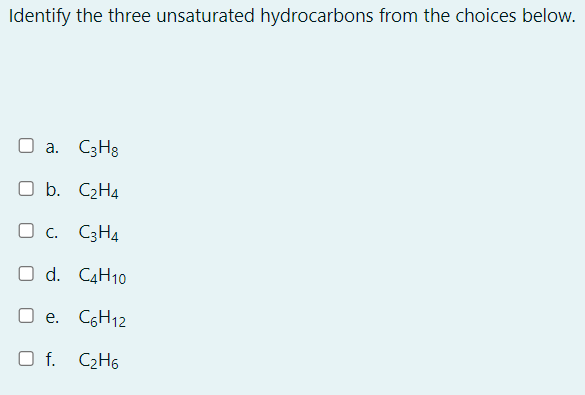Solved Identify the three unsaturated hydrocarbons from the | Chegg.com