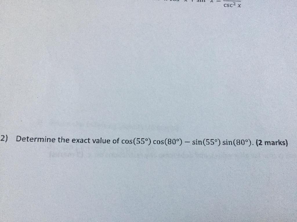 Solved csc2 x 2) Determine the exact value of cos(55°) | Chegg.com