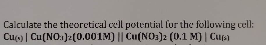 Solved Calculate the theoretical cell potential for the | Chegg.com Solved Calculate the theoretical cell potential for the | Chegg.com