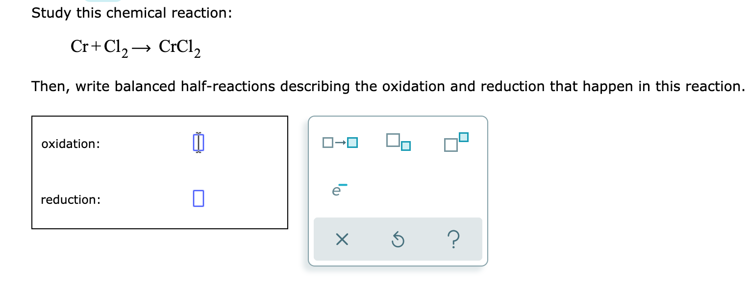 Solved Study this chemical reaction: Cr+Cl2 → CrCl2 Then, | Chegg.com