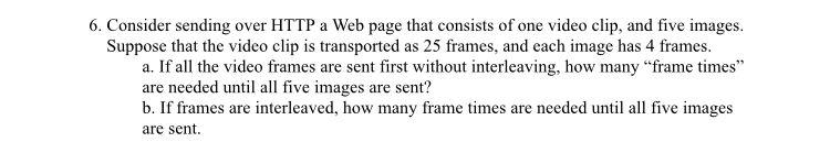 Solved 6. Consider sending over HTTP a Web page that | Chegg.com