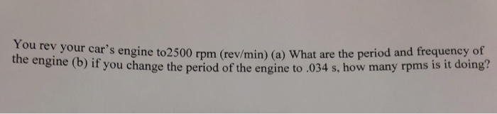 Solved You rev your car's engine to2500 rpm (rev/min) (a) W | Chegg.com