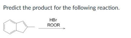 Solved Predict the product for the following reaction. HBT | Chegg.com