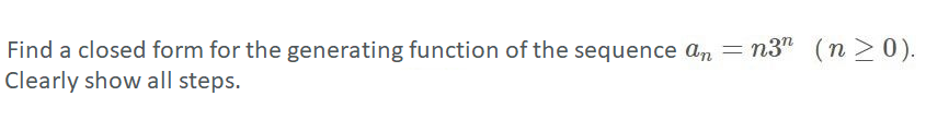 Solved = Find a closed form for the generating function of | Chegg.com