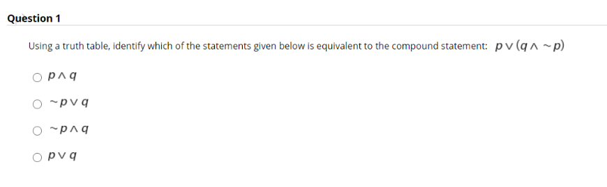 Solved Question 1 Using a truth table, identify which of the | Chegg.com
