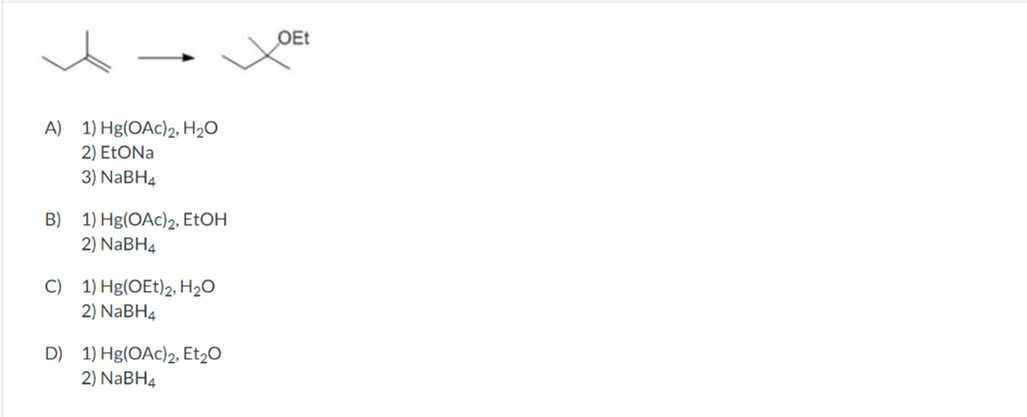 Solved A) 1) Hg(OAc)2,H2O 2) EtONa 3) NaBH4 B) 1) | Chegg.com