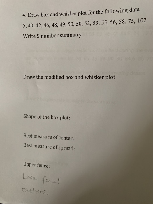 Solved 4. Draw box and whisker plot for the following data | Chegg.com