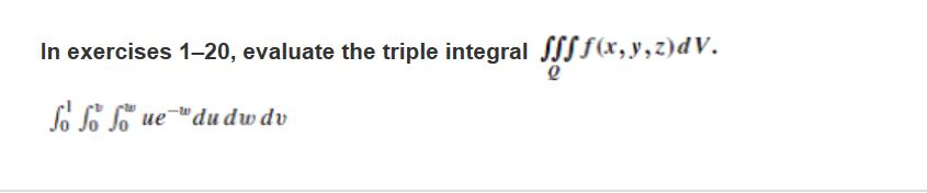 Solved In exercises 1-20, evaluate the triple integral SSS | Chegg.com