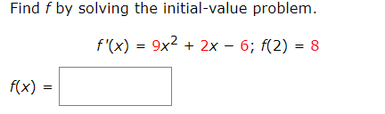 Solved Find f by solving the initial-value problem. f'(x) = | Chegg.com