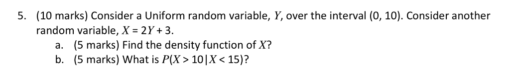 Solved (10 marks) Consider a Uniform random variable, Y, | Chegg.com