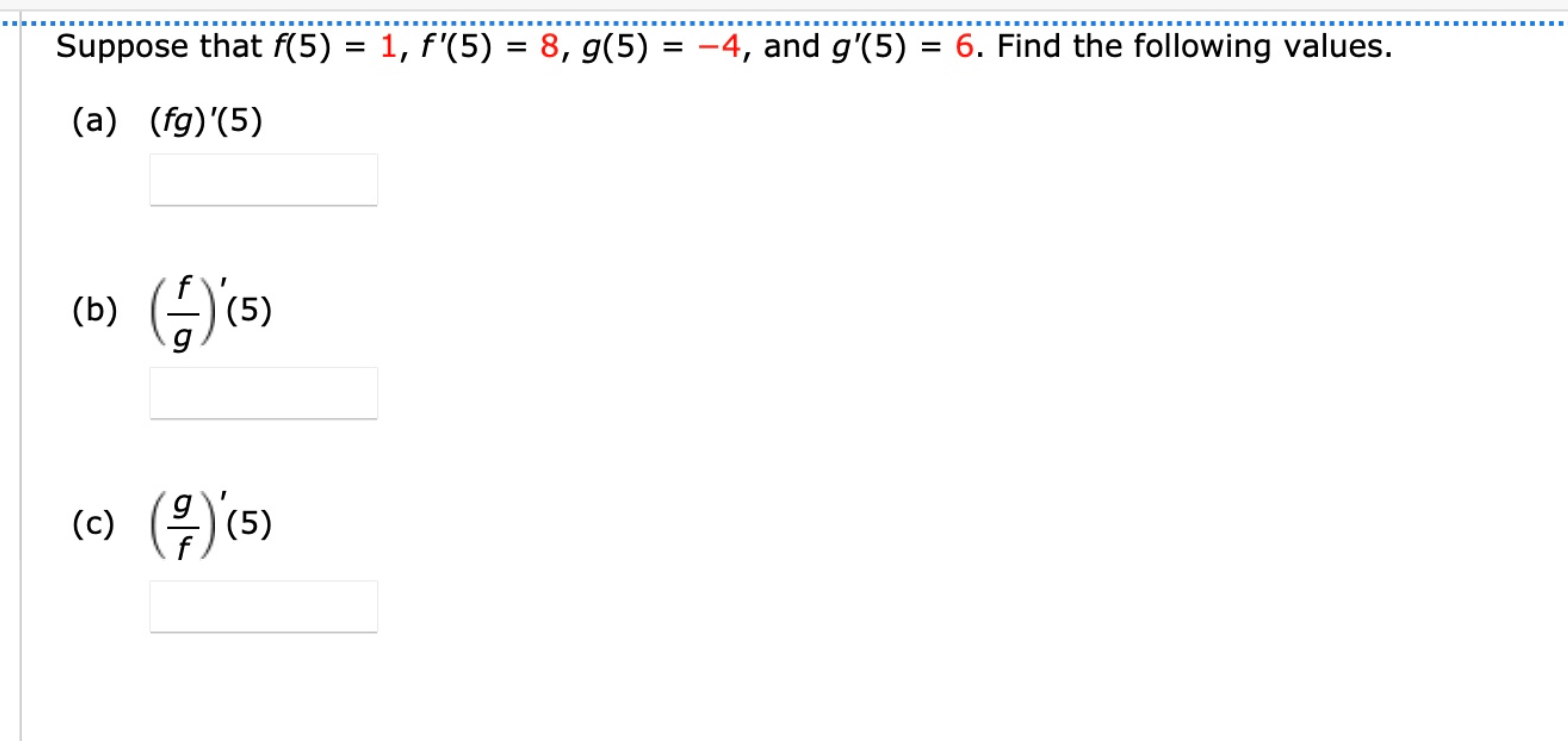 Solved Suppose that f(5)=1,f'(5)=8,g(5)=-4, ﻿and g'(5)=6. | Chegg.com