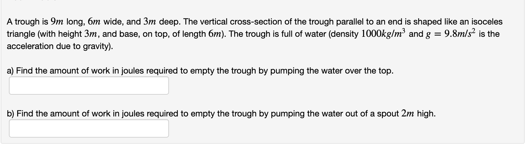 [Solved]: A trough is ( 9 m ) long, ( 6 m ) wide, and