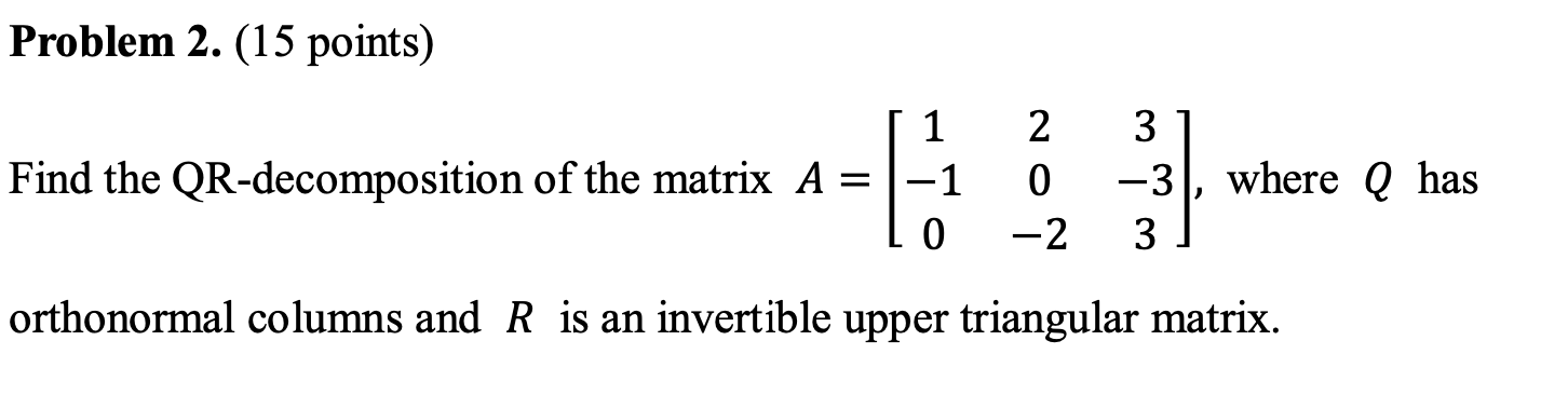 Solved Problem 2 15 Points 2 1 Find The Qr Decomposition