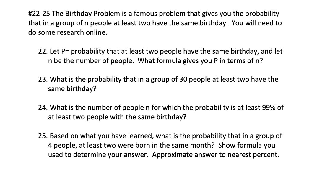 Solved #22-25 The Birthday Problem is a famous problem that | Chegg.com