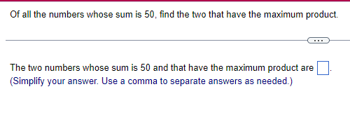 Solved Of all the numbers whose sum is 50, find the two that | Chegg.com