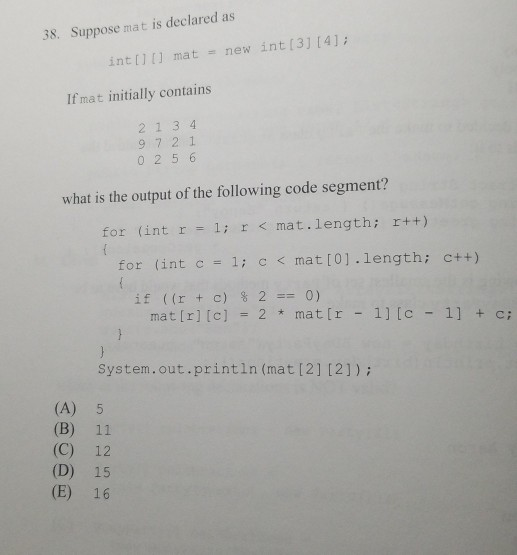 Solved 38. Suppose mat is declared as int [3] [4]; mat new | Chegg.com